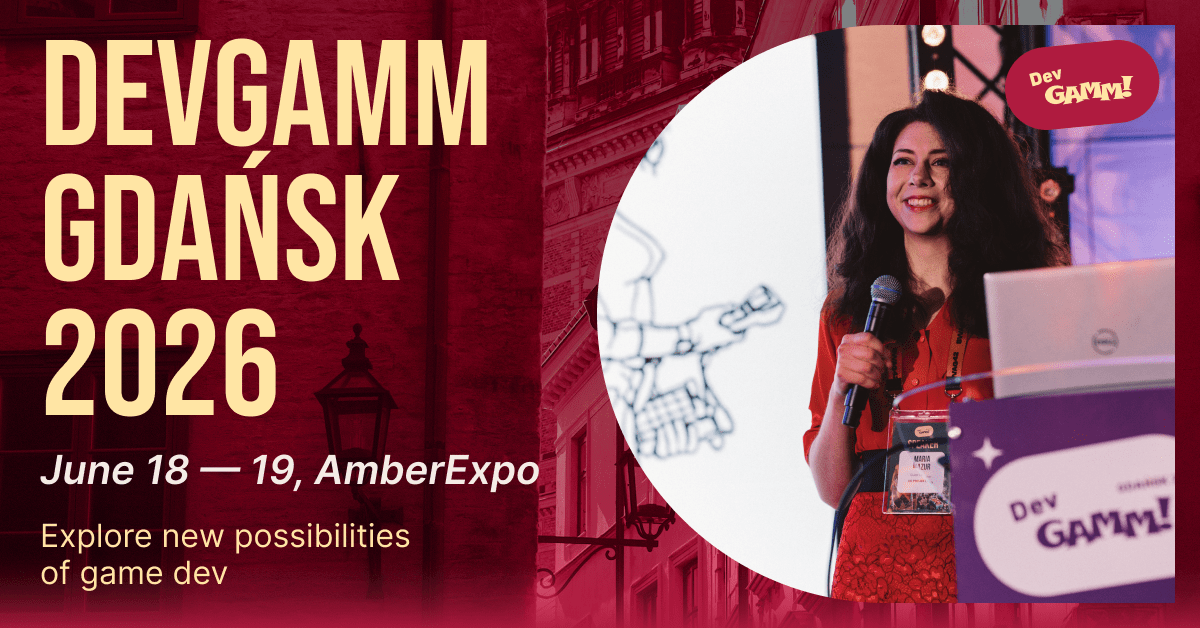 DevGAMM 2026 – Game Conference in Gdańsk, June 18 - 19, AmberExpo